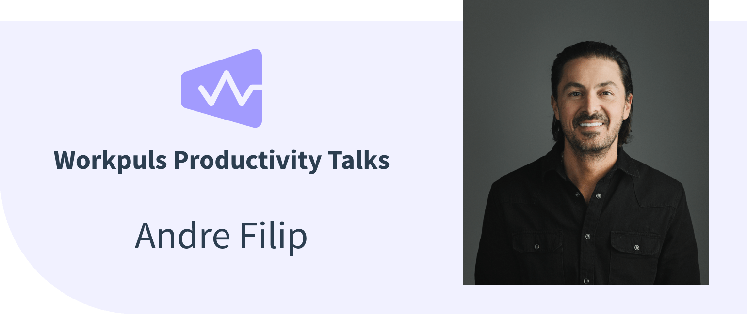 Andre Filip - Workpuls Productivity Talks Episode 7